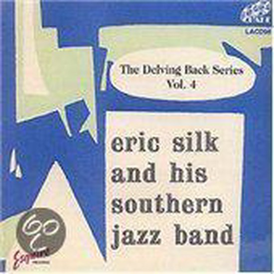 Eric & His Southern Jazzband Silk - The Delving Back Series Volume 4 ...