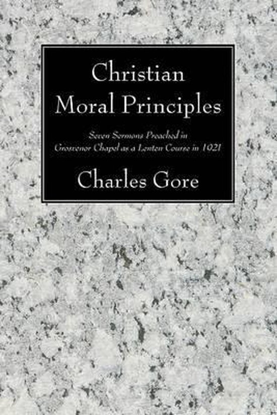 Christian Moral Principles | 9781606082652 | Charles Gore | Boeken ...
