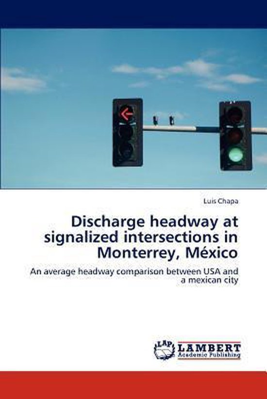 Discharge headway at signalized intersections in Monterrey, Mexico, Luis Chapa |... | bol.com