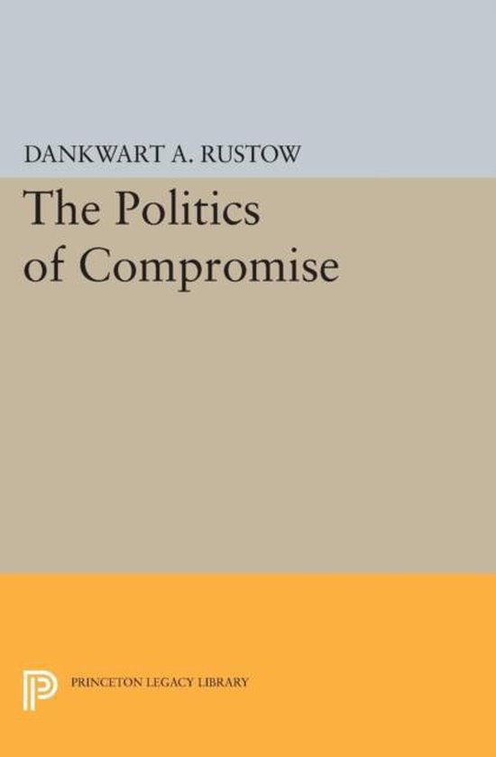 Politics of Compromise | 9780691627007 | Dankwart A. Rustow | Boeken ...