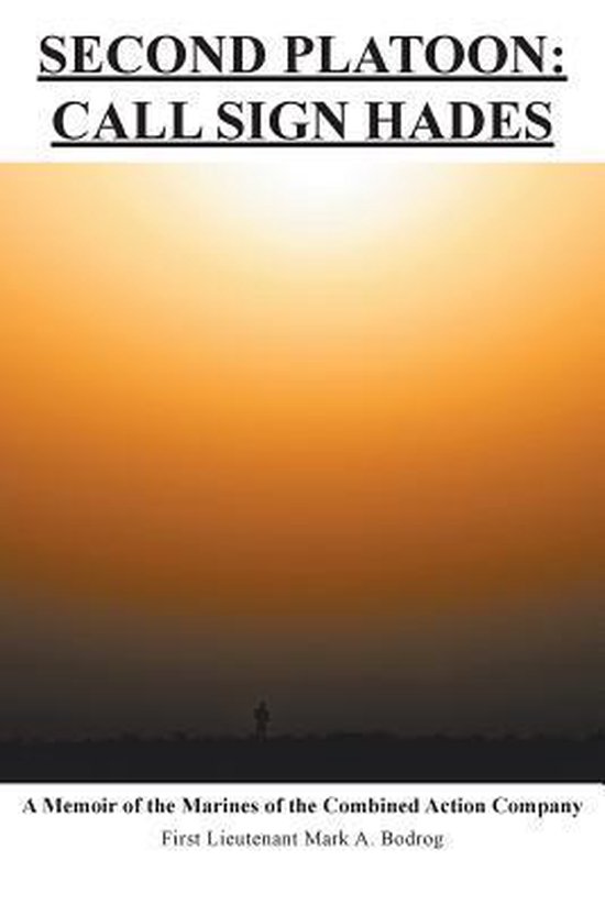 Second Platoon: Call Sign Hades, First Lieutenant Mark a Bodrog ...