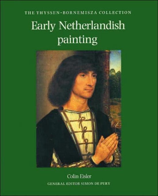 Early Netherlandish Painting In The Thyssen-Bornemisza Colle, Colin Eisler |... | bol