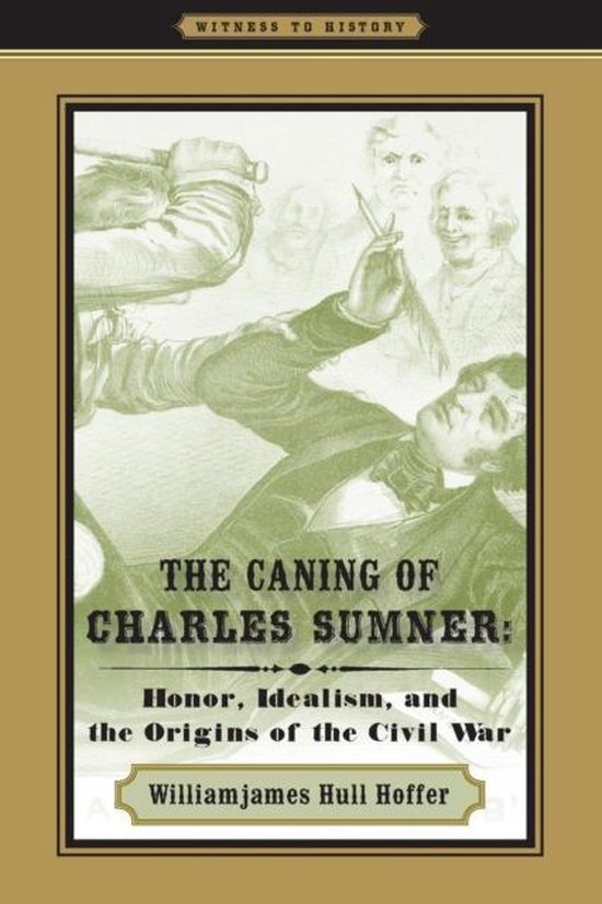 The Caning of Charles Sumner – Honor, Idealism, and the Origins of the ...