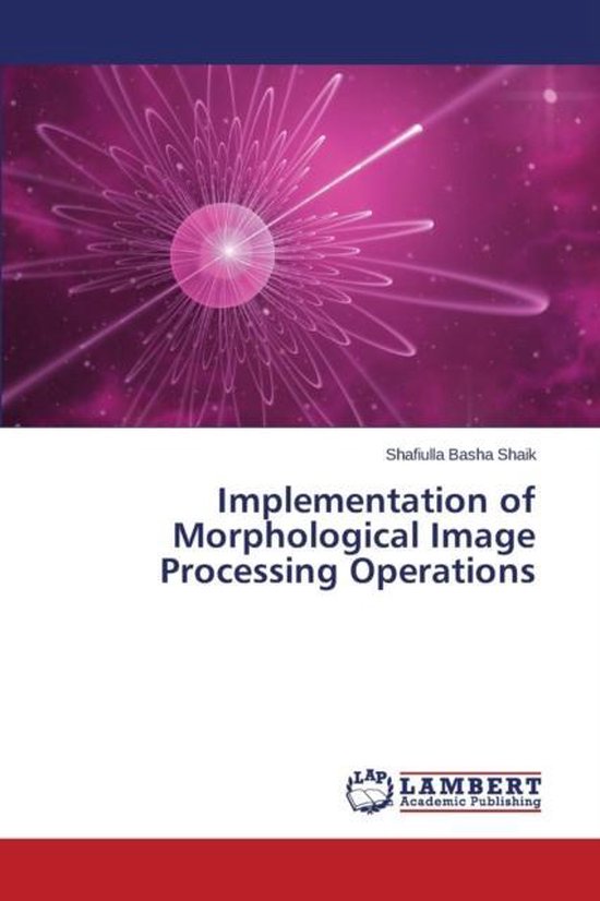 Implementation of Morphological Image Processing Operations | 9783659661860 | Shaik... | bol.com