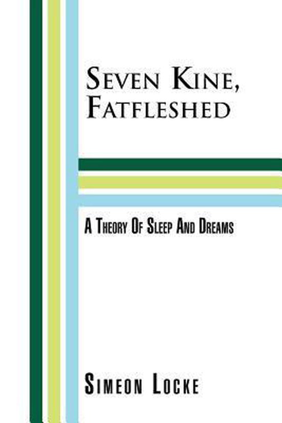 Seven Kine, Fatfleshed: A Theory of Sleep and Dreams | 9781465354693 ...