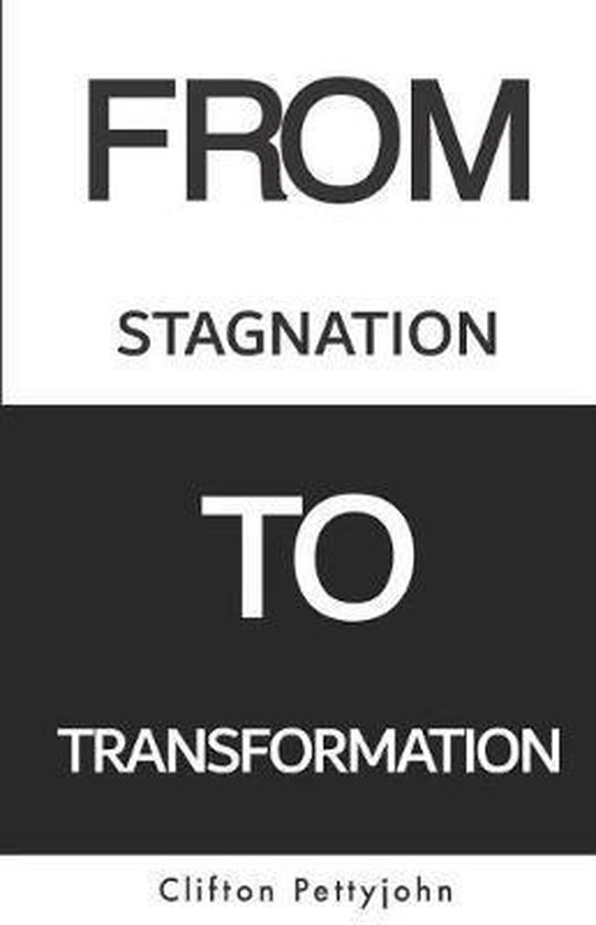 From Stagnation To Transformation | 9781520906850 | Clifton M Pettyjohn | Boeken | bol.com