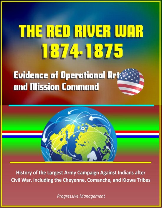 The Red River War 1874-1875: Evidence of Operational Art and Mission ...