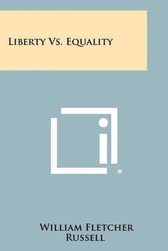 Liberty vs. Equality, William Fletcher Russell | 9781258440053 | Boeken ...