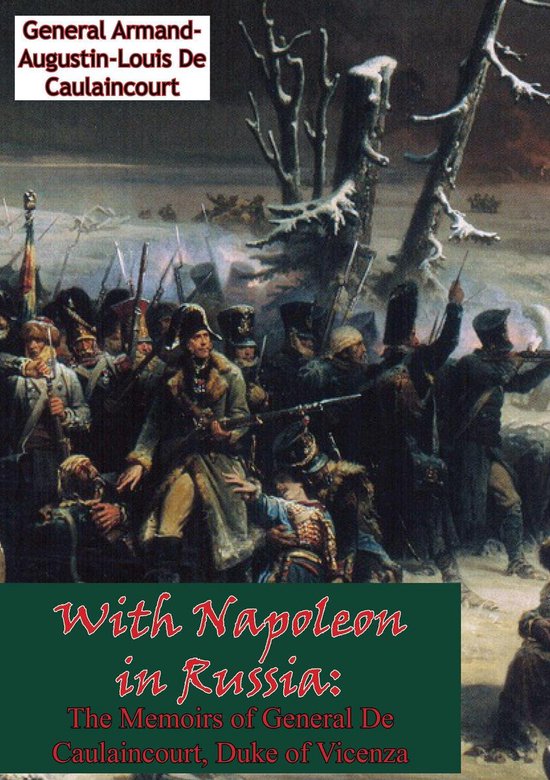 With Napoleon in Russia (ebook), General Armand Augustin Louis de ...