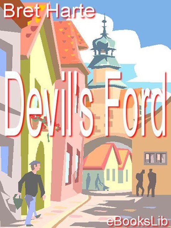Devil's Ford (ebook), Bret Harte | 9781412161077 | Boeken | bol.com
