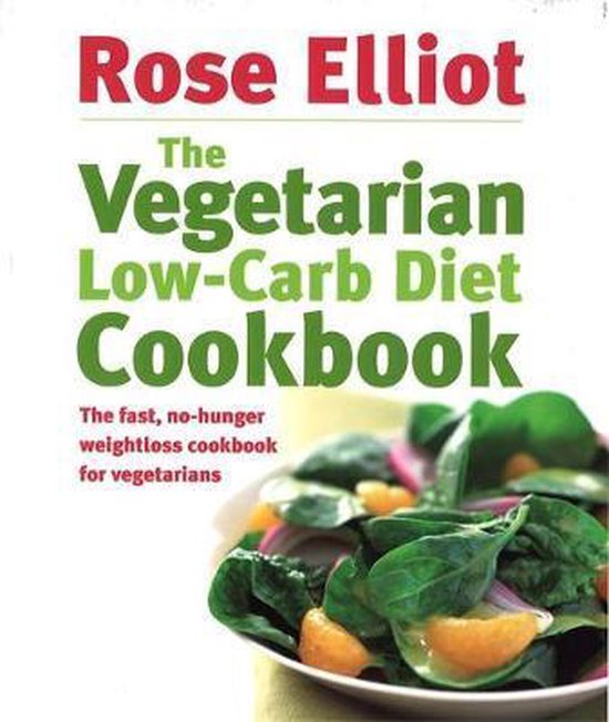 Vegetarian Low-Carb Diet Cookbook, Rose Elliot | 9780749926984 | Boeken ...
