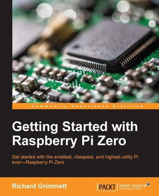 Getting Started with Raspberry Pi Zero (ebook), Richard Grimmett | 9781786467034 | Boeken | bol