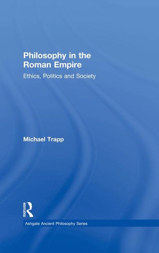 Ashgate Ancient Philosophy Series - Philosophy in the Roman Empire ...