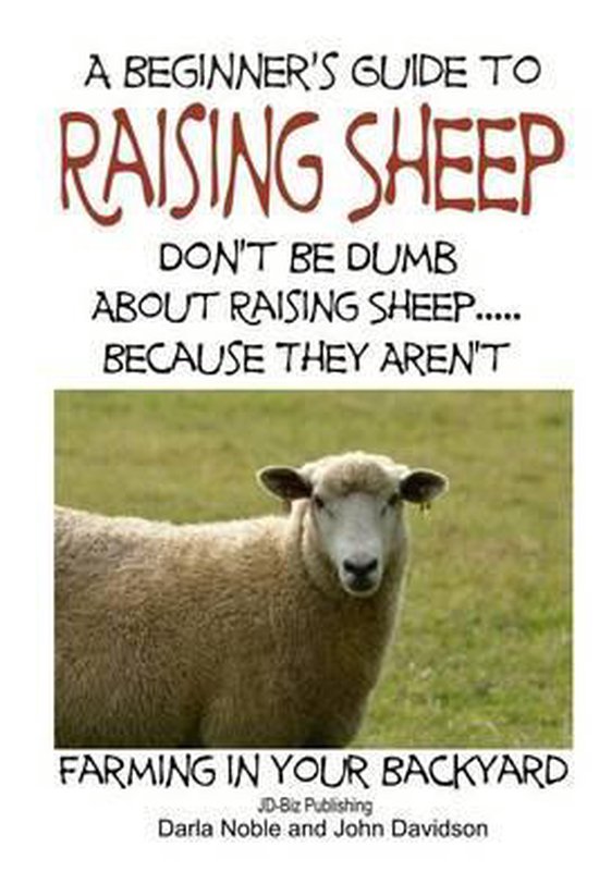 A Beginner's Guide to Raising Sheep | 9781505791150 | John Davidson ... A Beginner's Guide to Raising Sheep | 9781505791150 | John Davidson ...