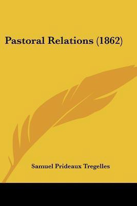 Pastoral Relations (1862), Samuel Prideaux Tregelles | 9781120671356 ...