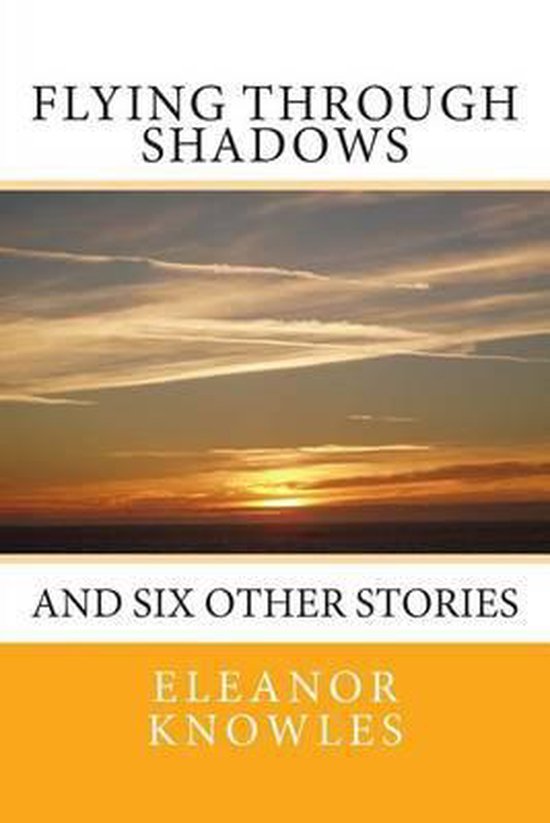 Flying Through Shadows, Eleanor Knowles | 9781500543341 | Boeken | bol.com
