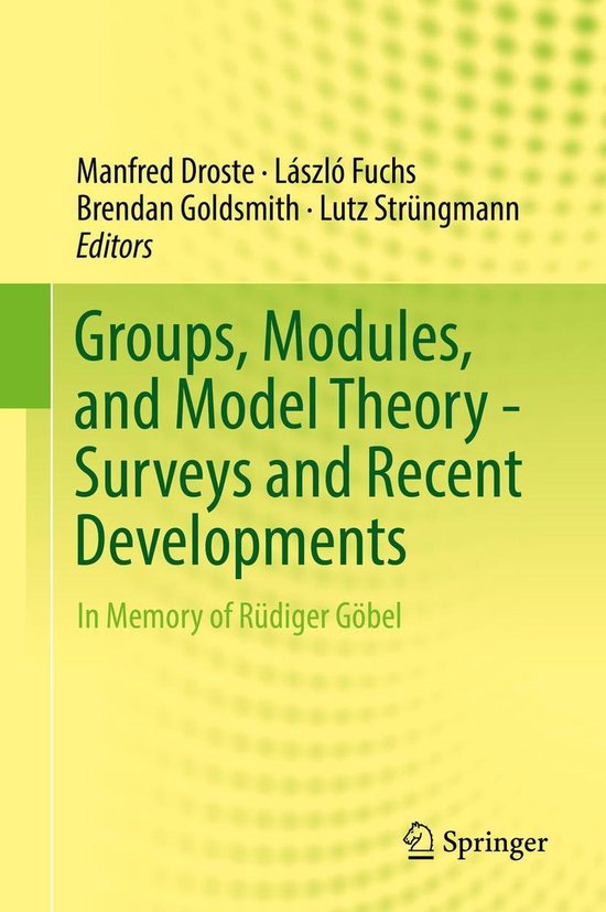 Groups, Modules, and Model Theory - Surveys and Recent Developments ...