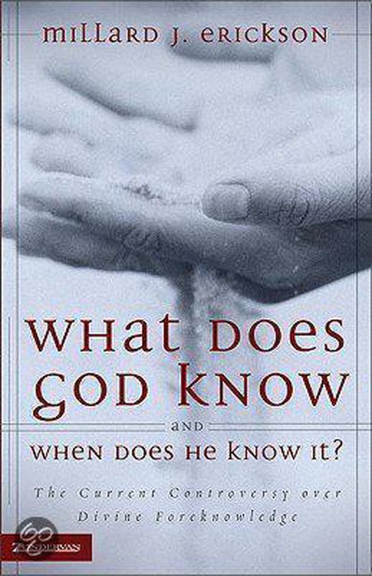 What Does God Know And When Does He Know It, Millard Erickson ...