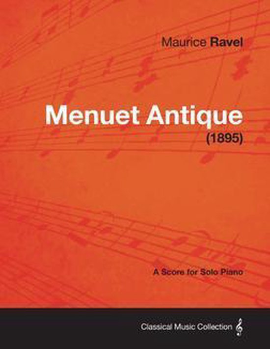 Menuet Antique - A Score for Solo Piano (1895) (ebook), Maurice Ravel ...
