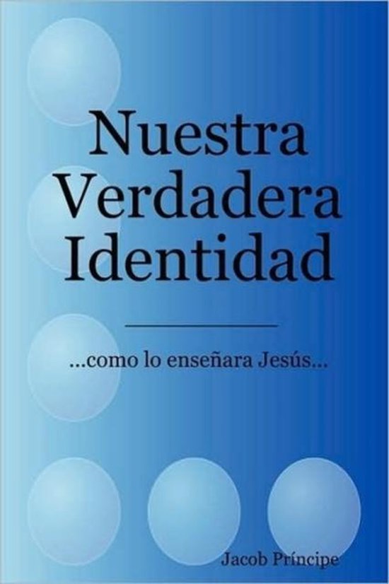 Nuestra Verdadera Identidad | 9780557037247 | Jacob Principe | Boeken | bol