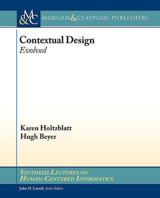 Contextual Design: Evolved (ebook), Holtzblatt, Karen | 9781627055598 | Boeken | bol.com
