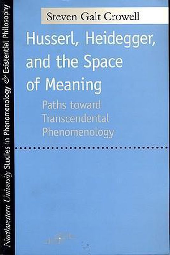 Husserl, Heidegger, and the Space of Meaning | 9780810118058 | Steven ...