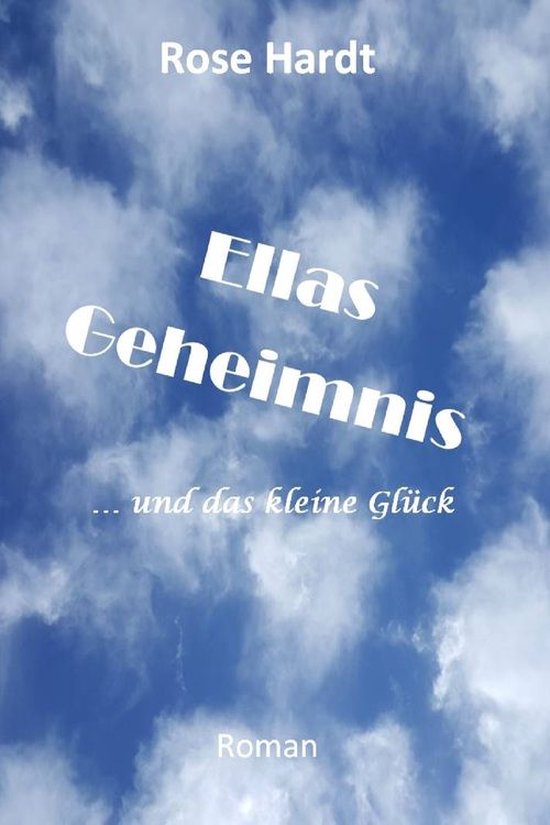 Ellas Geheimnis (ebook), Rose Hardt | 9783742719478 | Boeken | bol