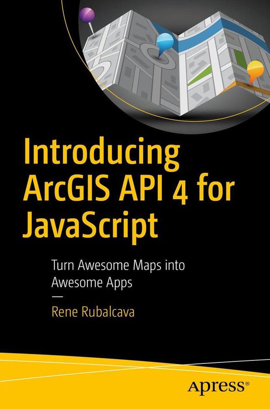 Introducing ArcGIS API 4 for JavaScript (ebook), Rene Rubalcava | 9781484232828 | Boeken | bol.com