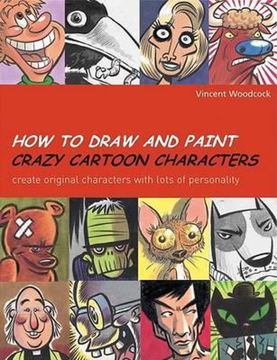 How To Draw And Paint Crazy Cartoon Characters Vincent Woodcock how-to-draw-and-paint-crazy-cartoon-characters-vincent-woodcock