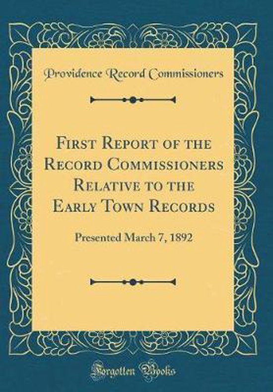 First Report of the Record Commissioners Relative to the Early Town ...