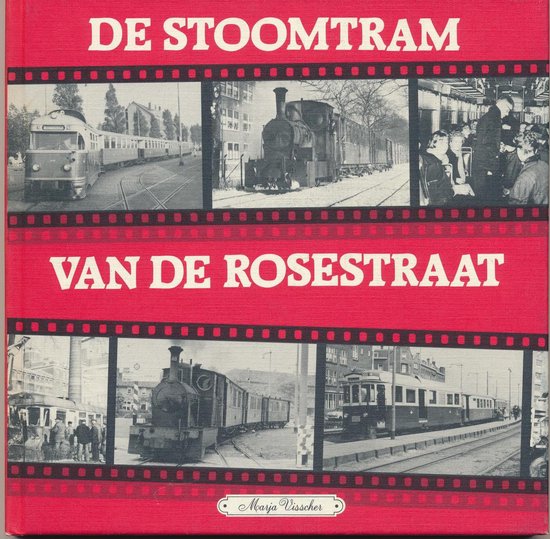 De stoomtram van de Rosestraat, Marja Visscher | 9789071802225 | Livres ...
