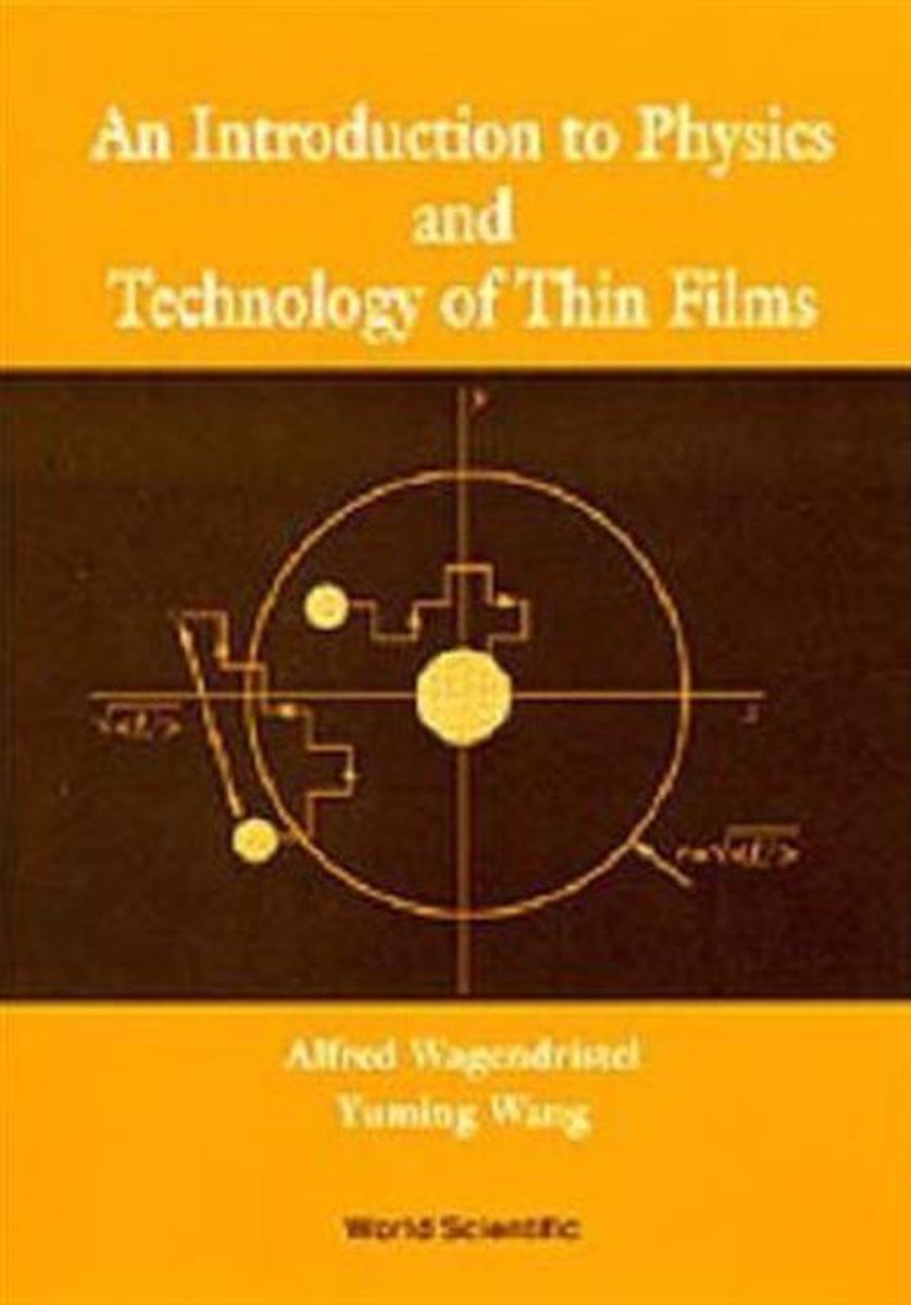 Introduction To Physics And Technology Of Thin Films, An | 9789810216160 | Yuming Wang... | bol