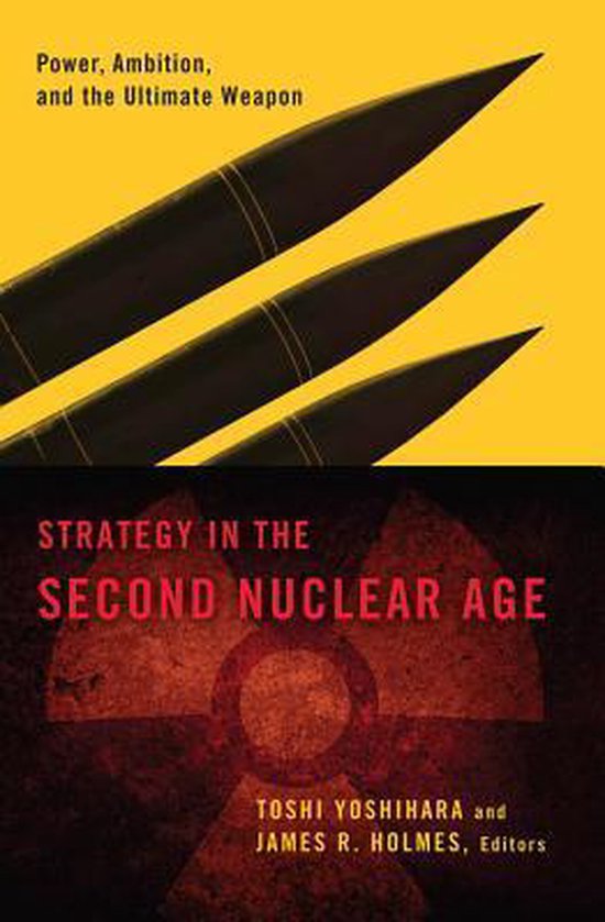 Strategy in the Second Nuclear Age | 9781589019287 | Toshi Yoshihara ...