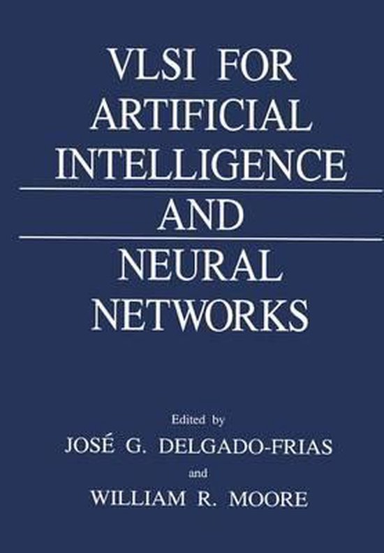 VLSI for Artificial Intelligence and Neural Networks, Jose G. Delgado-Frias |... | bol.com