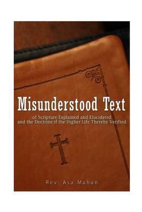 Misunderstood Text of Scripture Explained and Elucidated and the ...