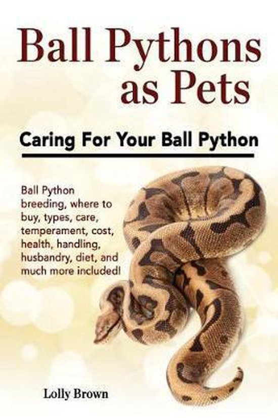 Ball Pythons as Pets, Lolly Brown | 9781946286017 | Boeken | bol