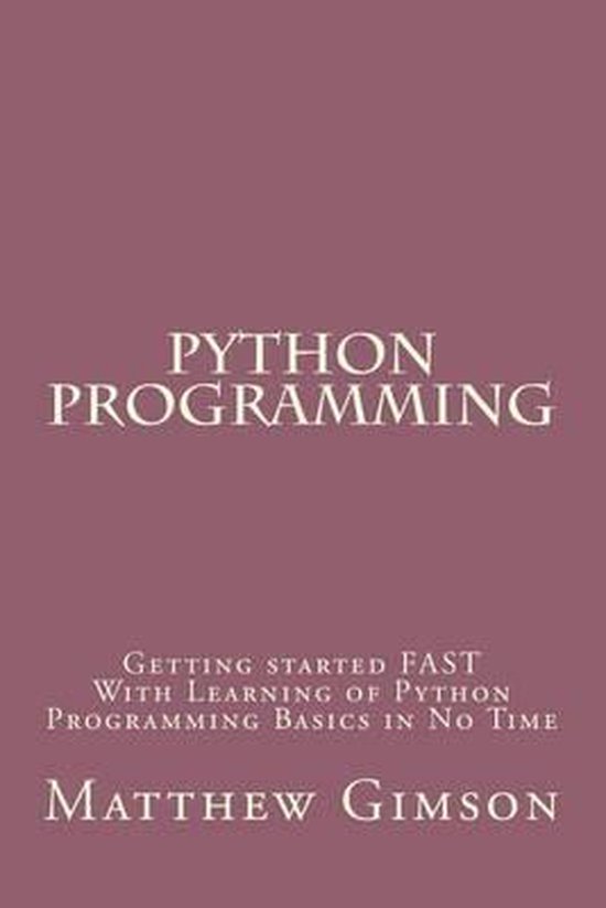 Programming Is Easy- Python Programming | 9781519564849 | Matthew Gimson | Boeken | bol.com
