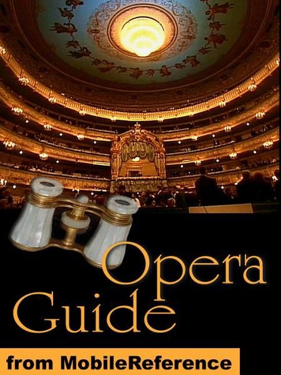 Opera Guide: the most famous operas and their composers (Mobi Reference ...