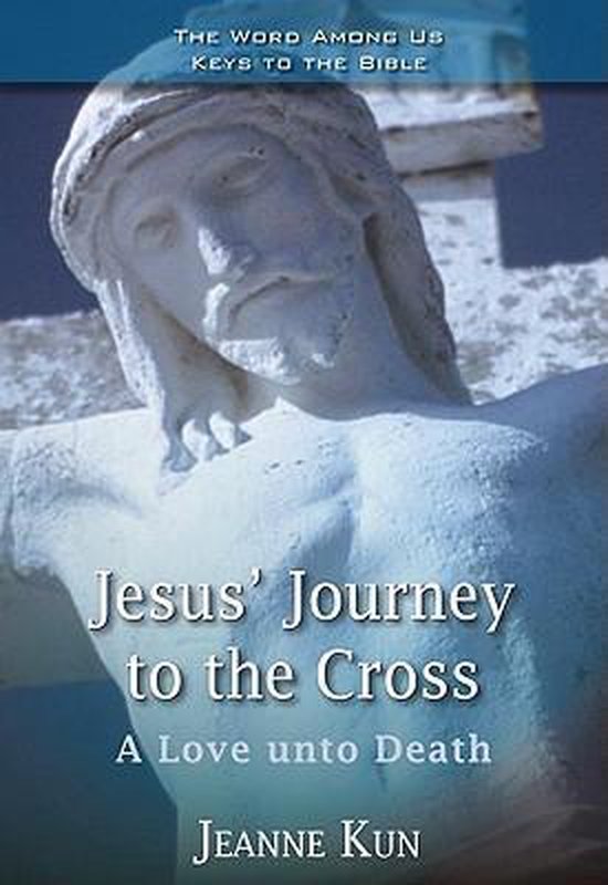 Jesus' Journey to the Cross | 9781593251505 | Jeanne Kun | Boeken | bol.com