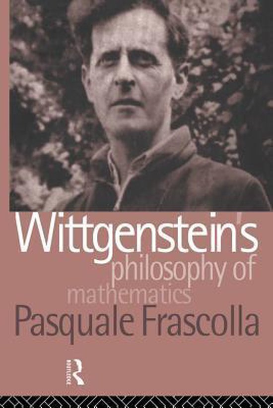 Wittgenstein's Philosophy of Mathematics | 9780415861960 | Pasquale ...