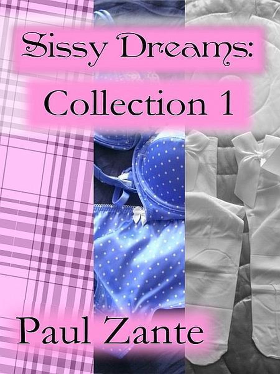 Sissy Dreams Collection 1 Ebook Paul Zante 9781301561483 Boeken