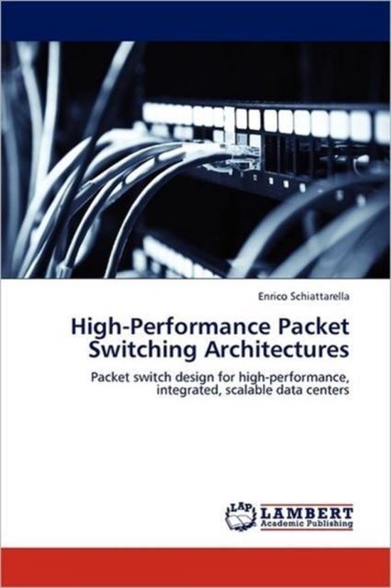 High-Performance Packet Switching Architectures | 9783845407944 | Enrico Schiattarella... | bol.com