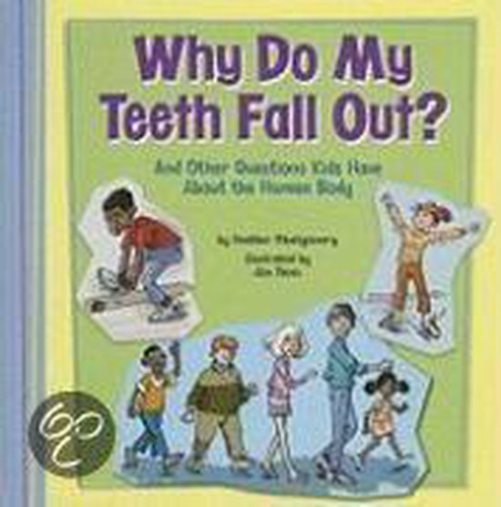Why Do My Teeth Fall Out? | 9781404855304 | Heather L Montgomery ...