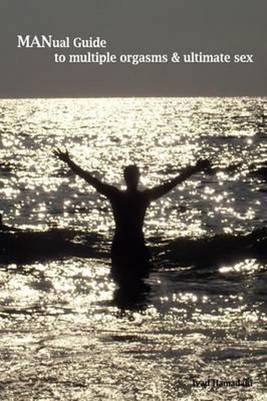 MANual Guide to multiple orgasms & ultimate sex, Manualguidebook | 9780985559113 | Boeken | bol.com