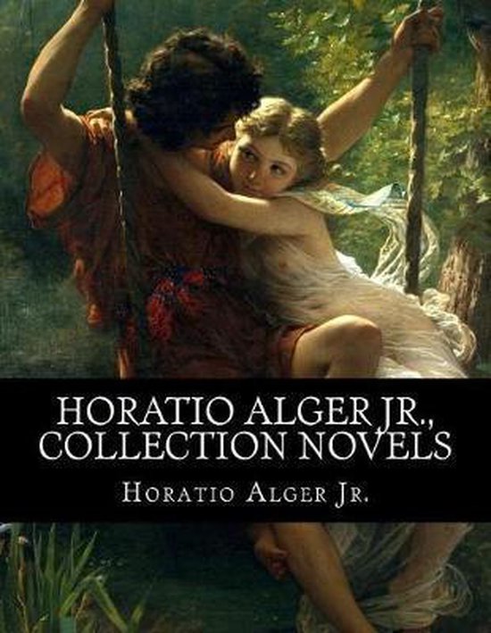 Horatio Alger Jr., Collection novels, Horatio Alger | 9781544243238 ...