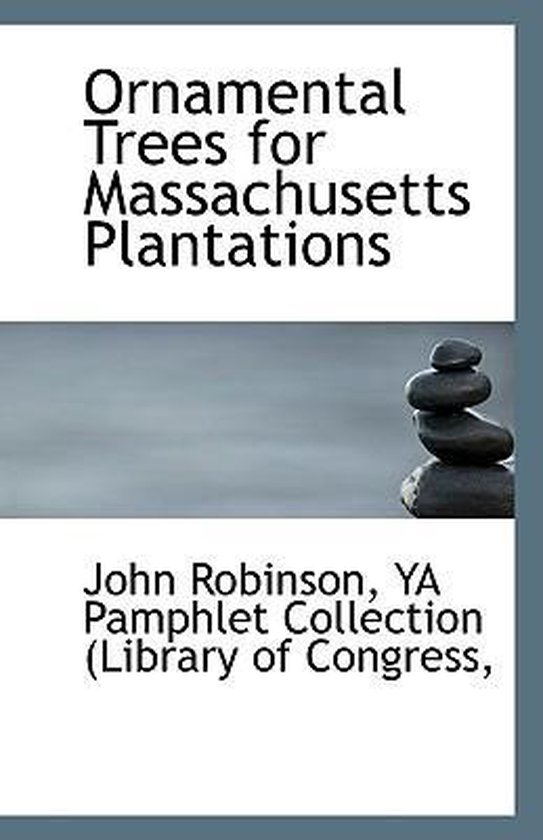 Ornamental Trees for Massachusetts Plantations, Ya Pamphlet Collection ...