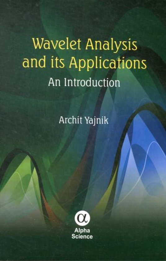 Wavelet Analysis and Its Applications: An Introduction | 9781842657690 | Archit Yajnik... | bol