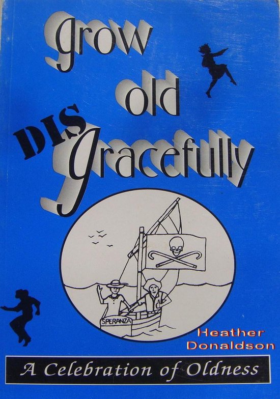 Grow Old DISGracefully (ebook), Heather Donaldson | 9781458011329 ...