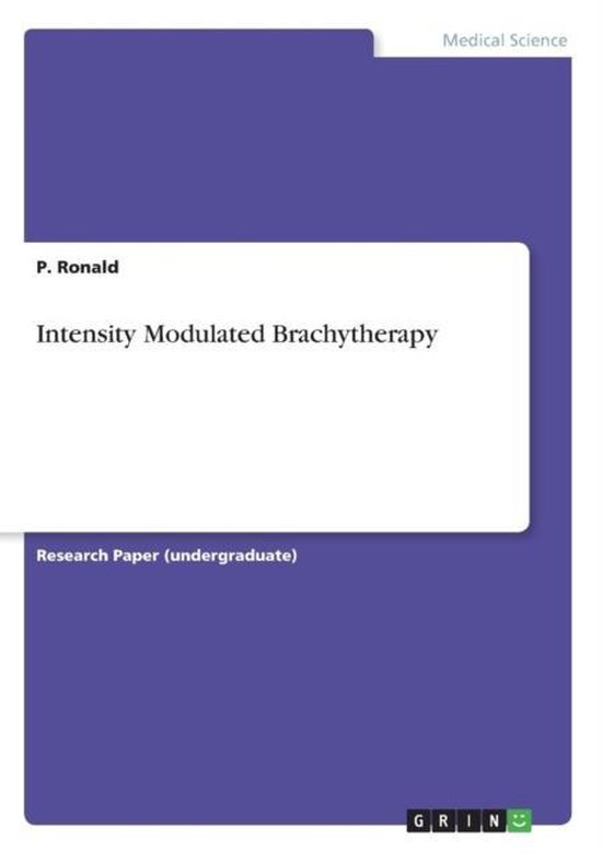 Intensity Modulated Brachytherapy, P Ronald | 9783668474819 | Boeken ...