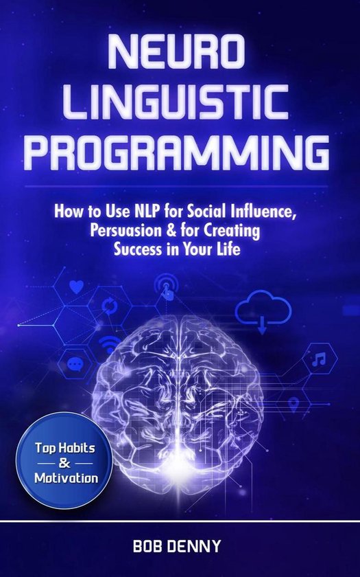 Neuro-Linguistic Programming: How to Use NLP for Social Influence ...